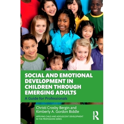 预订 Social and Emotional Development in Children through Emerging Adults: A Guide for Professionals 从儿童到成年期的社