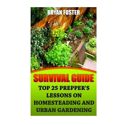 预订 Survival Guide: Top 25 Prepper’s Lessons On Homesteading and Urban Gardening: 9781545365786