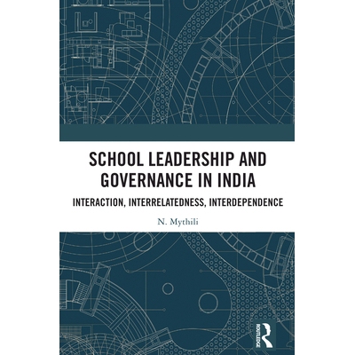预订 School Leadership and Governance in India: Interaction, Interrelatedness, Interdependence 印度的学校领导与管理：互