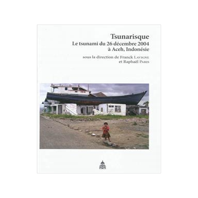 [预订]Tsunarisque : le tsunami du 26 décembre 2004 à Aceh, Indonésie 9782859446437