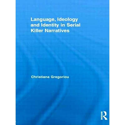 预订 Language, Ideology and Identity in Serial Killer Narratives 连环杀手叙事中的语言、意识形态与身份: 9781138886056