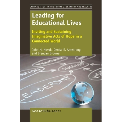 预订 Leading for Educational Lives: Inviting and Sustaining Imaginative Acts of Hope *教育生活：激发和维持想象中的希望行
