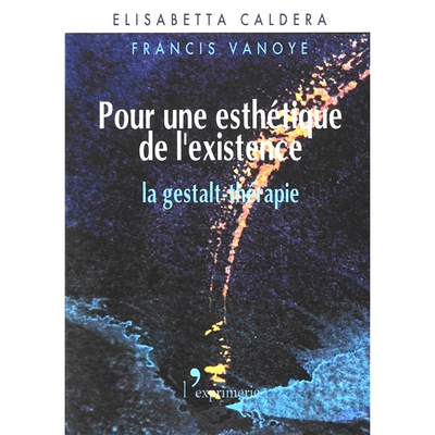 预订 Pour une esthétique de l’existence : la gestalt-thérapie 为了存在的美感：格式塔疗法: 9782491953027