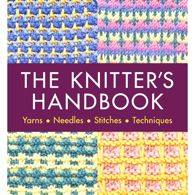 预订 The Knitter’s Handbook: Yarns. Needles. Stiches. Techniques 编织手册：纱线。针。针法。技术: 9780600637691
