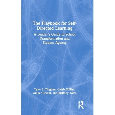 预订 The Playbook for Self-Directed Learning: A Leader’s Guide to School Transformation and Student Agency 自我指导学习