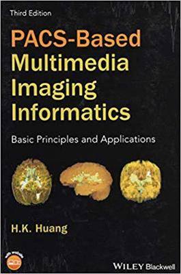 【预售】Pacs-Based Multimedia Imaging Informatics - Basic Principles And Applications, Third Edition