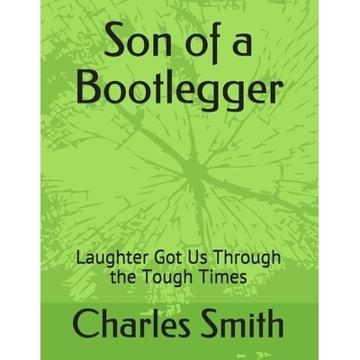预订 Son of a Bootlegger: Laughter Got Us Through the Tough Times: 9798534569216