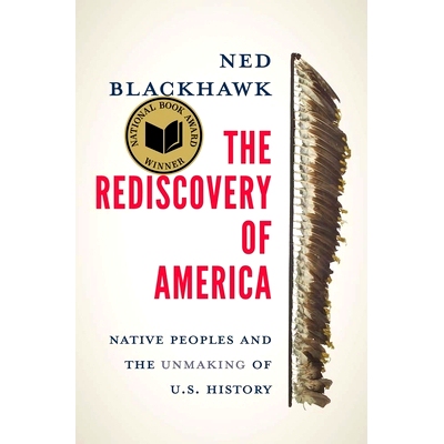 The Rediscovery of America: Native Peoples and the Unmaking of U.S. History 重新发现美国：原住民和美国历史的解体: 97803
