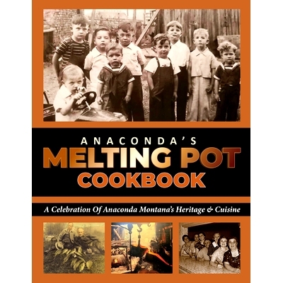 预订 Anaconda’s Melting Pot Cookbook: A Celebration of Anaconda Montana’s Heritage & Cuisine 阿纳康达的熔炉食谱：阿纳