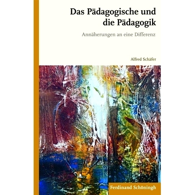 预订 Das Pädagogische und die Pädagogik: Annäherungen an eine Differenz 教育与教育学: 9783506771544