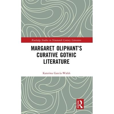 预订 Margaret Oliphant’s Curative Gothic Literature 玛格丽特·奥利芬特的治愈性哥特文学: 9781032998725