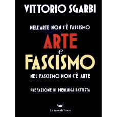 预订 Arte e fascismo : nell’arte non c’è fascismo, nel fascismo non c’è arte: 9788893950572