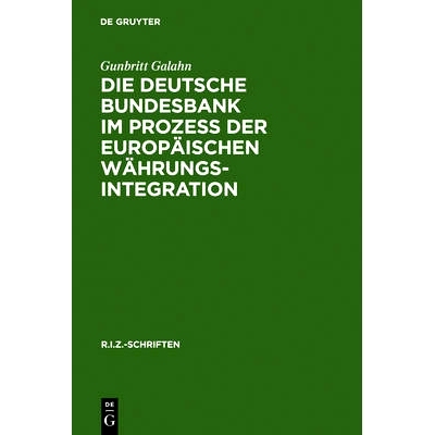 预订 Die Deutsche Bundesbank im Prozeß der europäischen Währungsintegration: Rechtliche und währungspolitische Frage