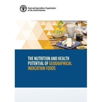 预订 The Nutrition and Health Potential of Geographical Indication Foods 地理标志食品的营养和健康潜力: 9789251341605