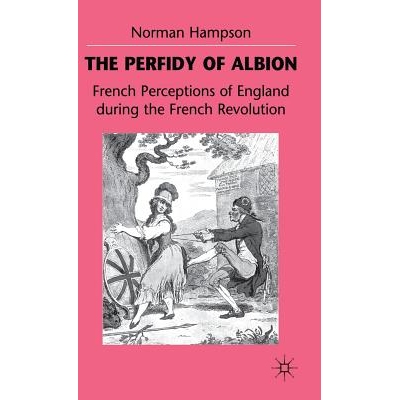 预订 The Perfidy of Albion: French Perceptions of England during the French Revolution: 9780333731482
