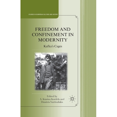 预订 Freedom and Confinement in Modernity: Kafka’s Cages: 9781349295265