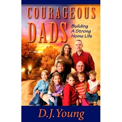 预订 Courageous Dads: Building A Strong Home Life: 9781463764593