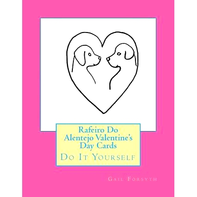 预订 Rafeiro Do Alentejo Valentine’s Day Cards: Do It Yourself: 9781523949960