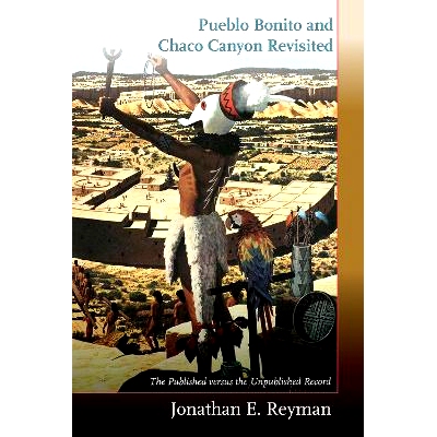 预订 Pueblo Bonito and Chaco Canyon Revisited: The Published versus the Unpublished Record 重新审视普韦布洛-博尼托和查科