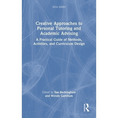 预订 Creative Approaches to Personal Tutoring and Academic Advising: A Practical Guide of Methods, Activities, and Curri