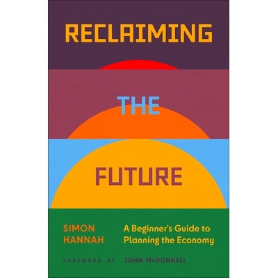 预订 Reclaiming the Future: A Beginner’s Guide to Planning the Economy: 9780745350202