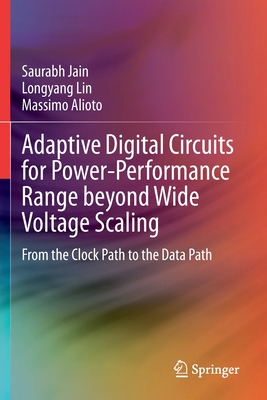 【预订】Adaptive Digital Circuits for Power-Performance Range beyond Wide Voltage Scaling