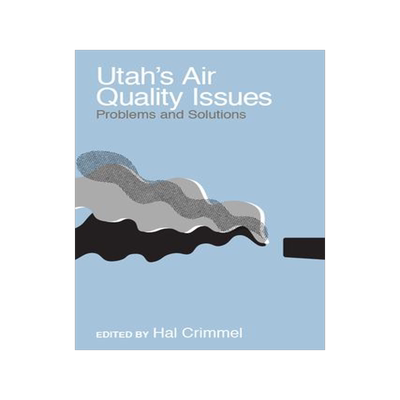 [预订]Utah’s Air Quality Issues: Problems and Solutions 9781607817086