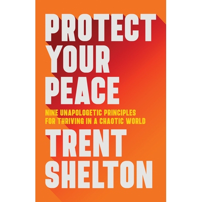 预订 Protect Your Peace: Nine Unapologetic Principles for Thriving in a Chaotic World: 9781401973162