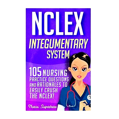 预订 NCLEX: Integumentary System: 105 Nursing Practice Questions & Rationales to EASILY Crush the NCLEX