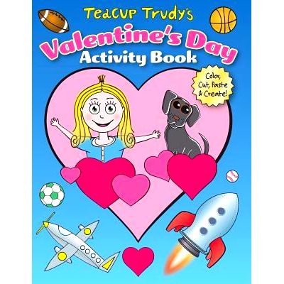 预订 Teacup Trudy’s Valentine’s Day Activity Book: Color, Cut, Paste & Create!: 9780692824504