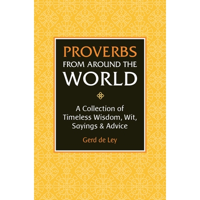 预订 Proverbs From Around the World: Over 3500 Quotes of Wisdom & Wit: 9781578268177