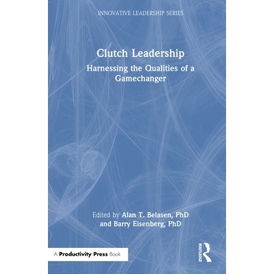 预订 Clutch Leadership: Harnessing the Qualities of a Gamechanger 关键领导力：利用游戏规则改变者的品质: 9781041046394