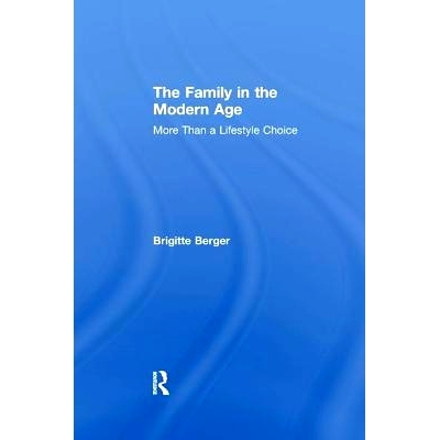 预订 The Family in the Modern Age: More Than a Lifestyle Choice: 9781138515888