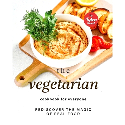 预订 The Vegetarian Cookbook for Everyone: Rediscover the Magic of Real Food: 9798374647150