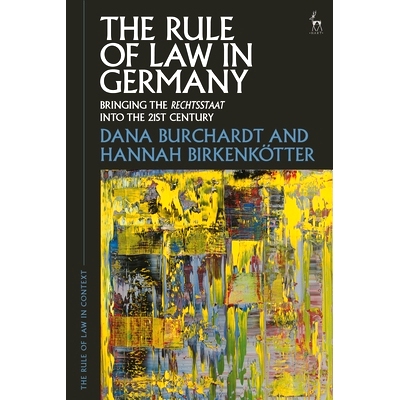 预订 The Rule of Law in Germany: Bringing the Rechtsstaat into the 21st Century 德国的法治：将法治带入 21 世纪: 97815099