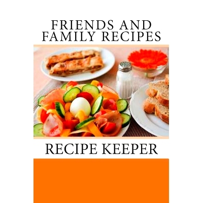 预订 Friends and Family Recipes: Recipe Keeper: 9781493653898