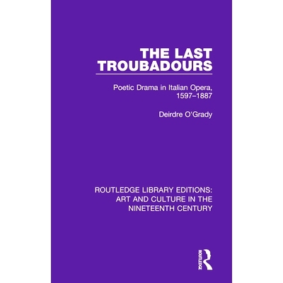 预订 The Last Troubadours: Poetic Drama in Italian Opera, 1597-1887 *的杂种：1597-1887年意大利歌剧中的诗歌戏剧: 97811