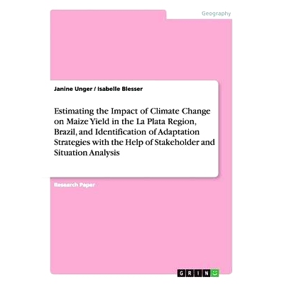 预订 Estimating the Impact of Climate Change on Maize Yield in the La Plata Region, Brazil, and Identification of Adapta