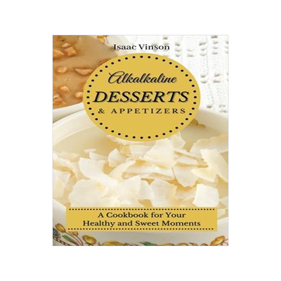 [预订]Alkaline Dessert and Appetizers: A Cookbook for your healthy and sweet Moments 9781802773224