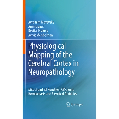 预订 Physiological Mapping of the Cerebral Cortex in Neuropathology Mitochondrial Function, Ionic Homeostasis, and Elect
