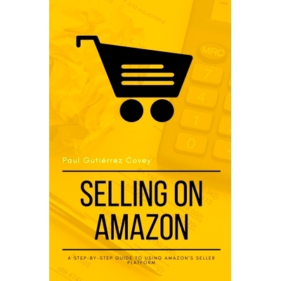 预订 Selling on Amazon: A Step-by-Step Guide to Using Amazon’s Seller Platform: 9781982918446