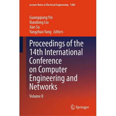 预订 Proceedings of the 14th International Conference on Computer Engineering and Networks Volume II 第14届计算机工程与