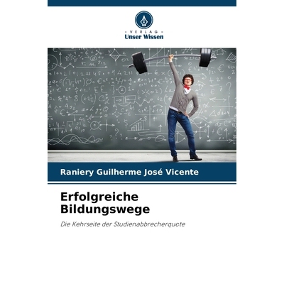 预订 Erfolgreiche Bildungswege: Die Kehrseite der Studienabbrecherquote. DE: 9786209286315