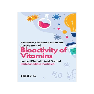 [预订]Synthesis, Characterization and Assessment of Bioactivity of Vitamins Loaded Phenolic Acid Grafted C 9784285934083