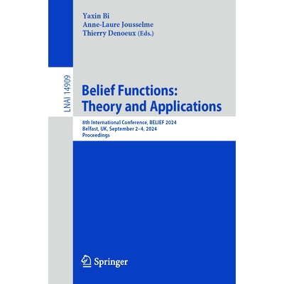 预订 Belief Functions: Theory and Applications: 8th International Conference, BELIEF 2024, Belfast, UK, September 2–4,