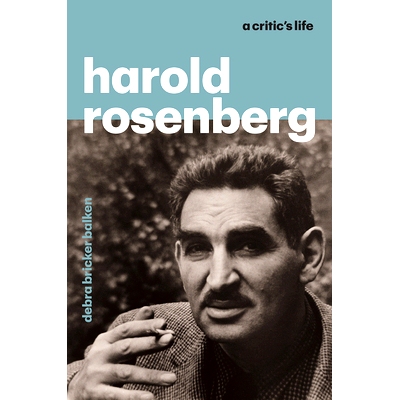 预订 Harold Rosenberg: A Critic‘s Life 哈罗德·罗森伯格：批评家的一生: 9780226036199