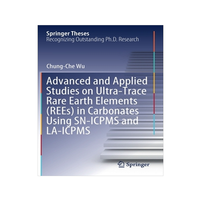 预订 Advanced and Applied Studies on Ultra-Trace Rare Earth Elements (REEs) in Carbonates Using SN-ICPMS and LA-ICPMS