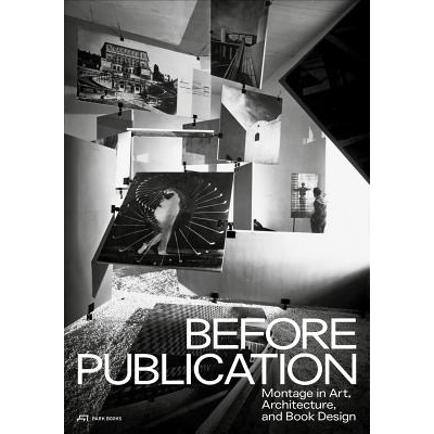 预订 Before Publication: Montage in Art, Architecture and Book Design. A Reader 出版之前：艺术、建筑与书籍设计中的蒙太奇