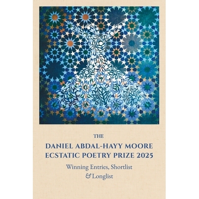 预订 The Daniel Abdal-Hayy Moore Ecstatic Poetry Prize 2025: Winning Entries, Shortlist & Longlist 9781739460150