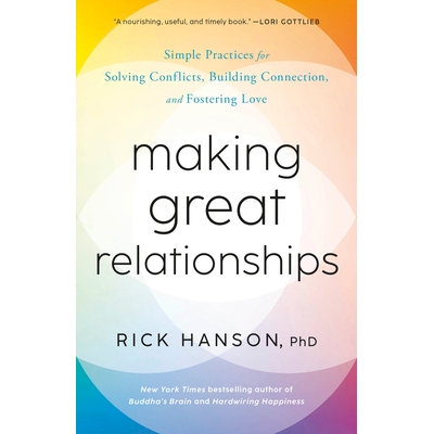 预订 Making Great Relationships: Simple Practices for Solving Conflicts, Building Connection, and Fostering Love: 978059